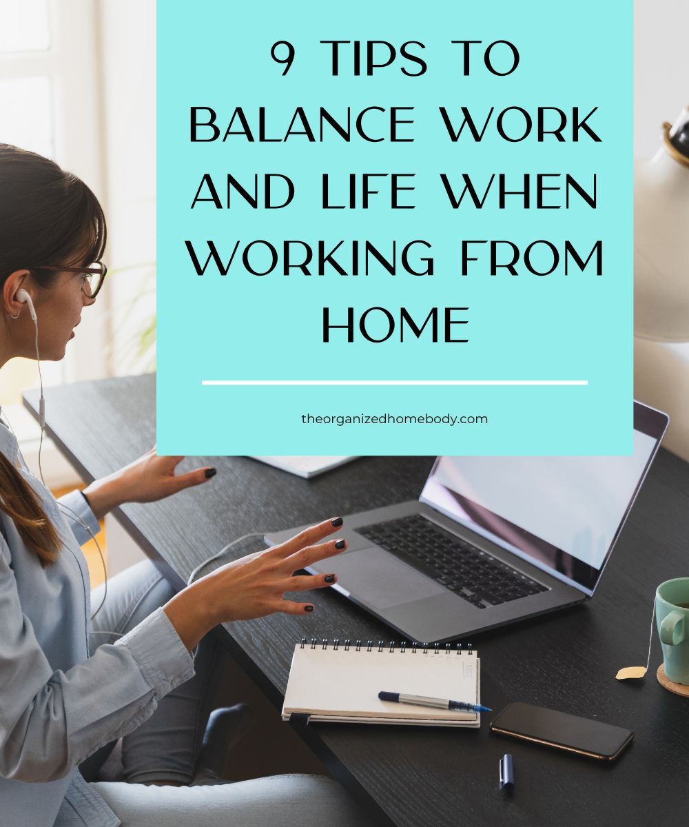 9 Tips To Balance Work And Life When Working From Home | The Organized ...